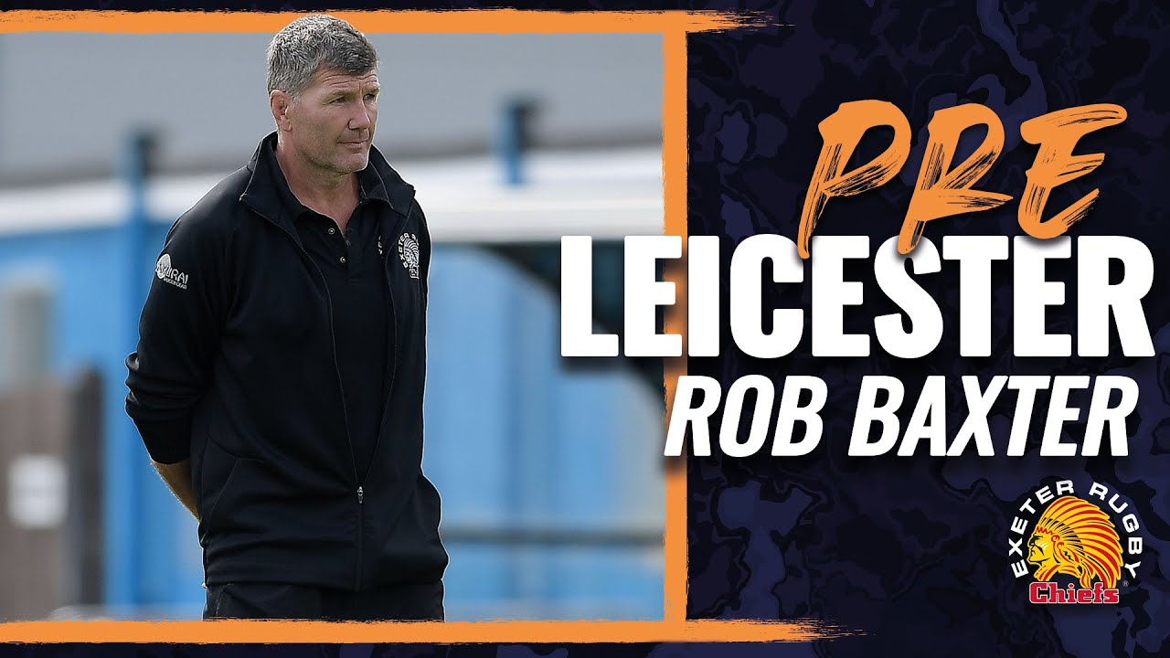 PRE-MATCH INTERVIEW: Rob Baxter - Leicester Tigers - YouTube