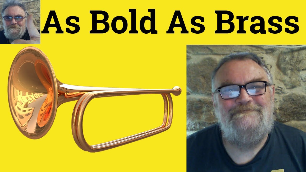 😎 As Bold As Brass Meaning - As Bold As Brass Defined - As Bold As ...