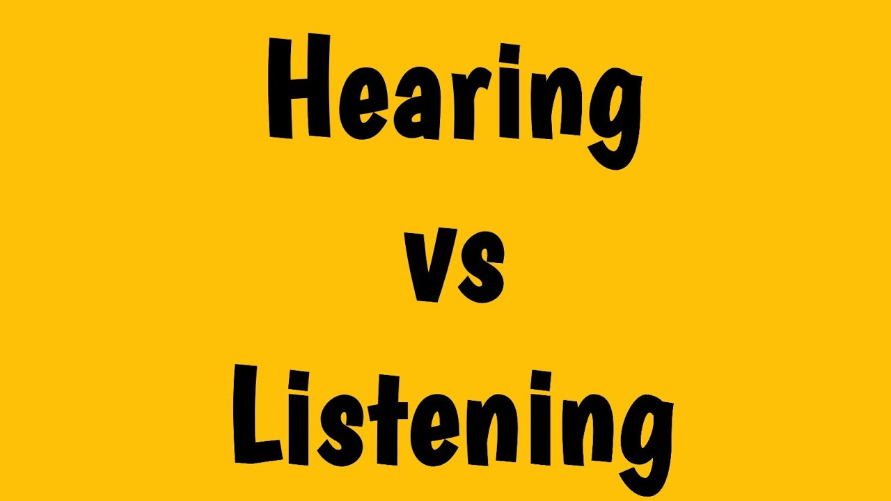 Difference Between Hearing And Listening Difference Between Hear And