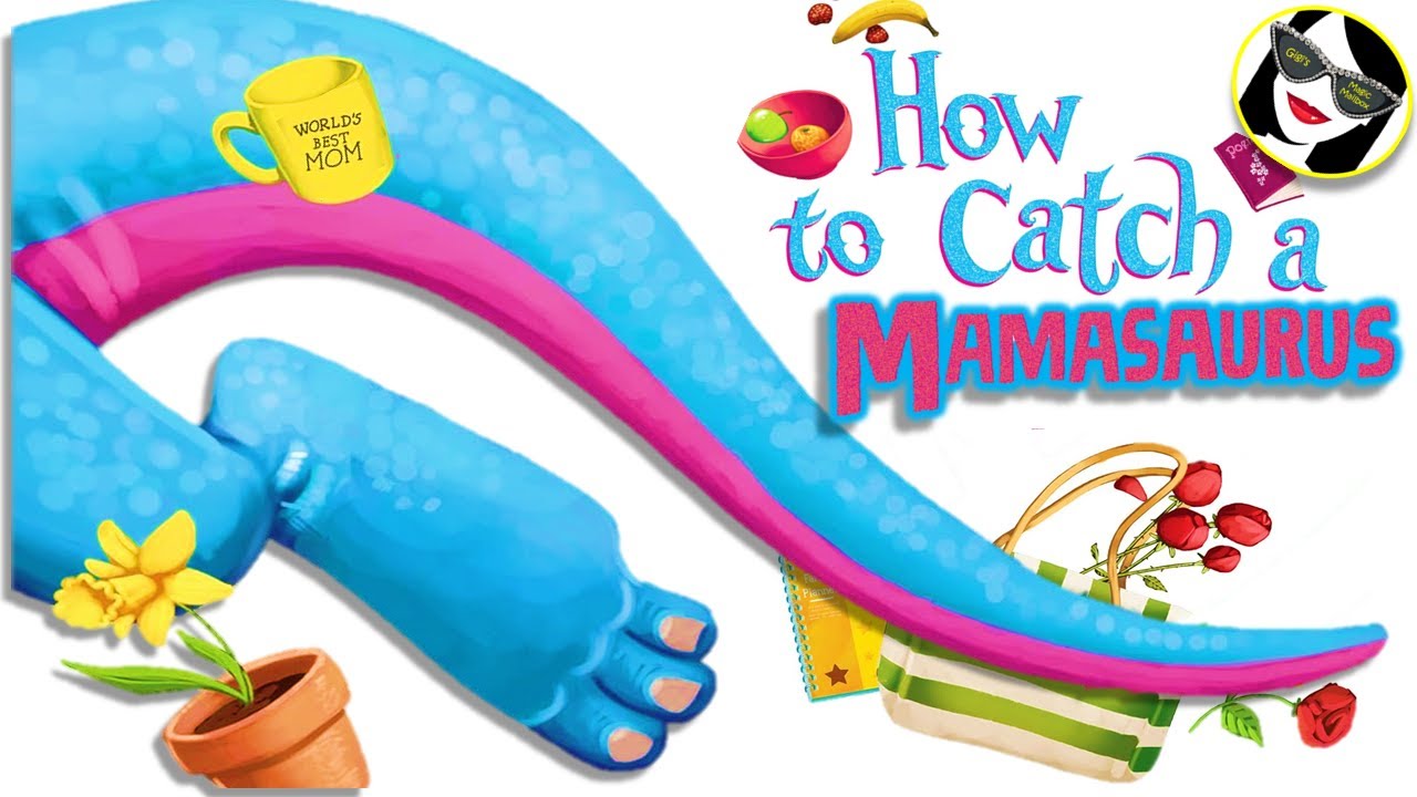 READ ALOUD: How to Catch a Mamasaurus! [Great for Mother's Day!] - YouTube