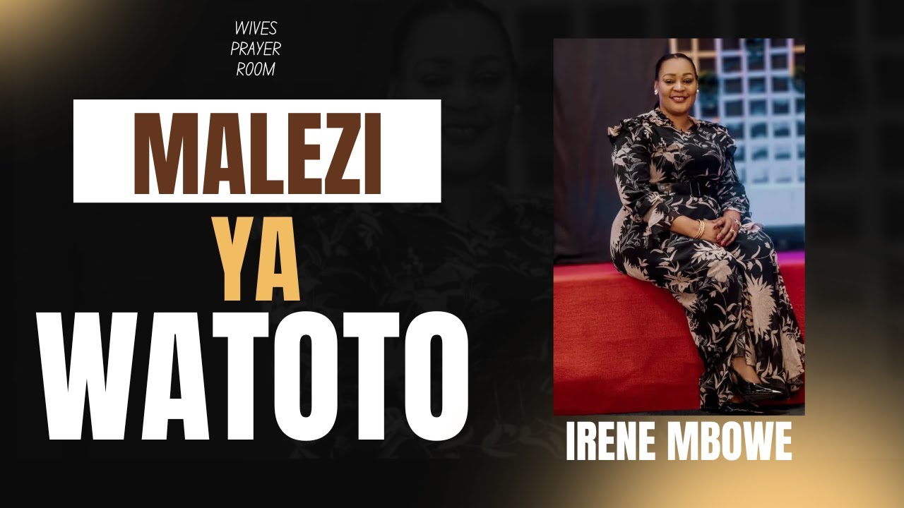 Malezi Ya Watoto || Irene Mbowe || Wives Prayer Room - YouTube
