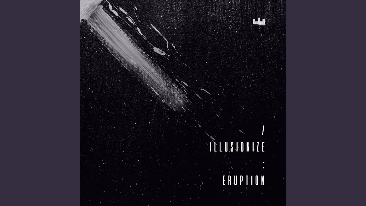 Eruption (Part 3) - illusionize: Song Lyrics, Music Videos & Concerts