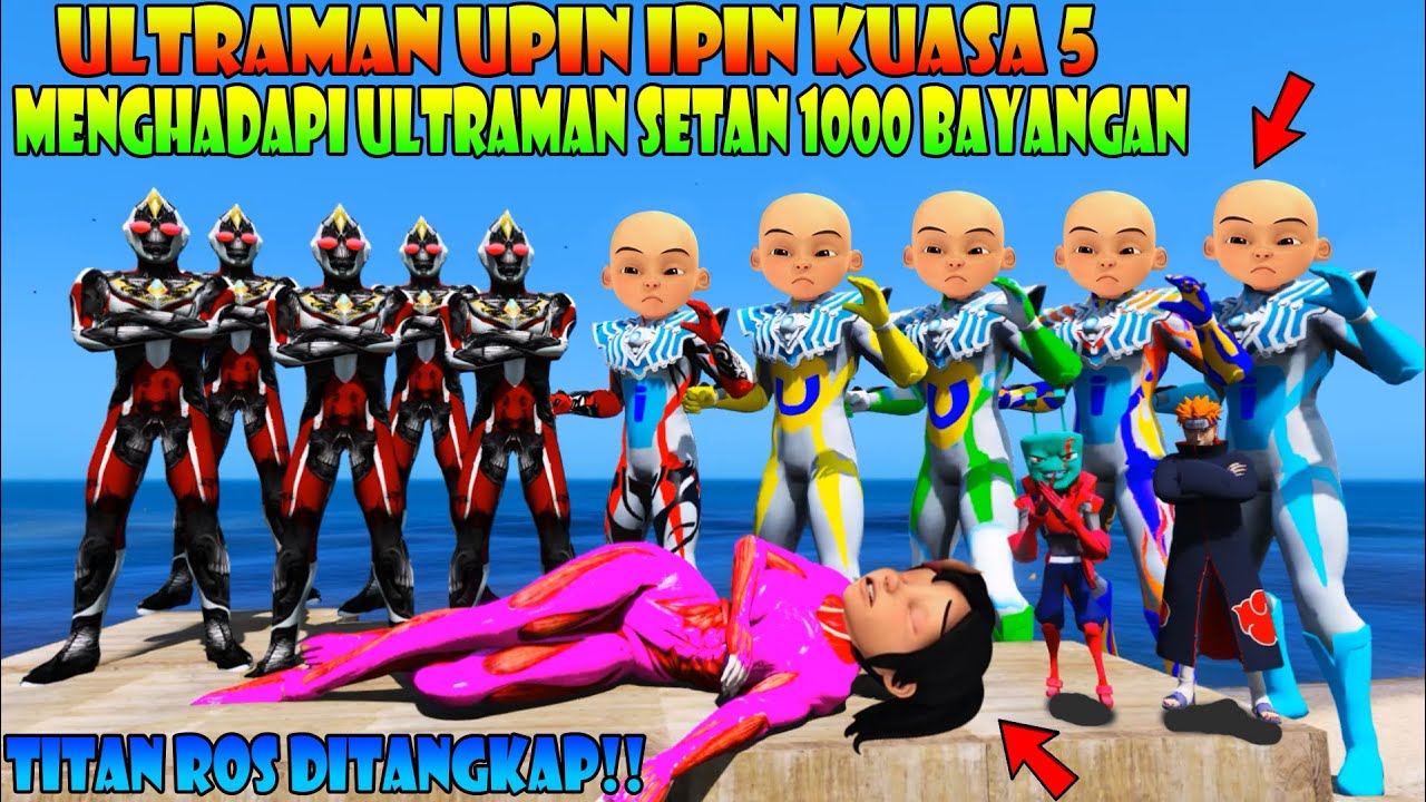 ULTRAMAN UPIN IPIN KUASA 5 MENGHADAPI ULTRAMAN SETAN UNTUK ...