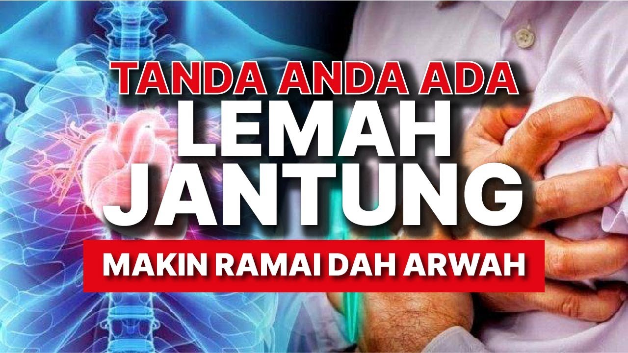 TANDA-TANDA LEMAH JANTUNG YANG PATUT KITA TAHU - YouTube