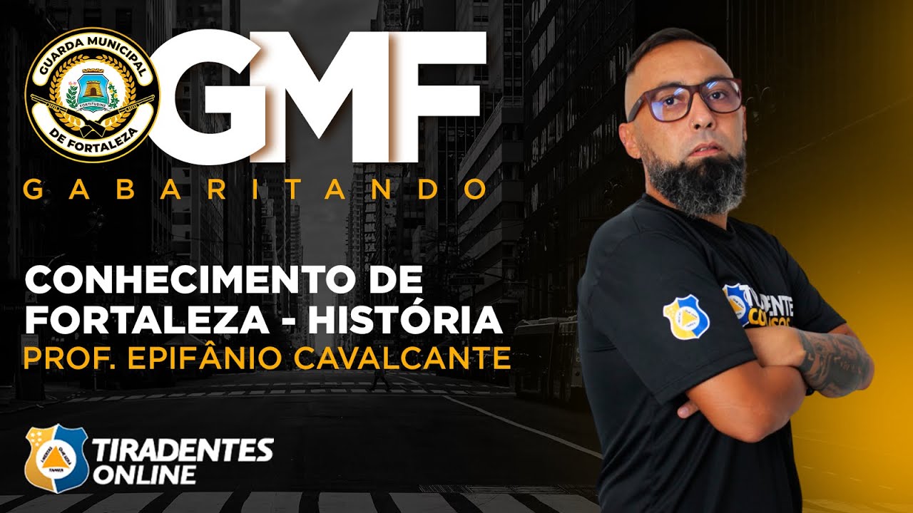 GMF | GABARITANDO | CONHEC. DE FORTALEZA - HISTÓRIA | PROF. EPIFÂNIO CAVALCANTE - YouTube