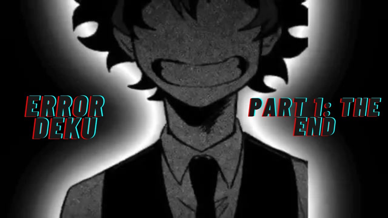 Error deku Part 1: The end - YouTube