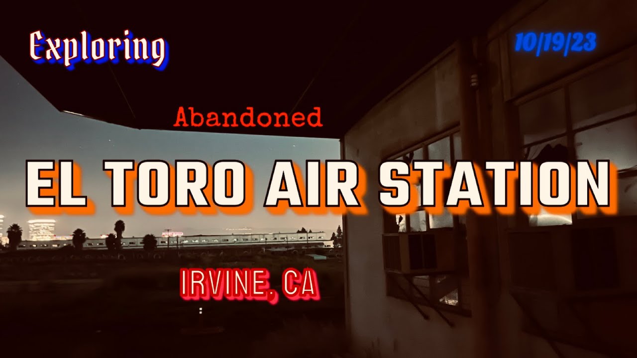 Exploring Abandoned El Toro USMC Air Station - YouTube