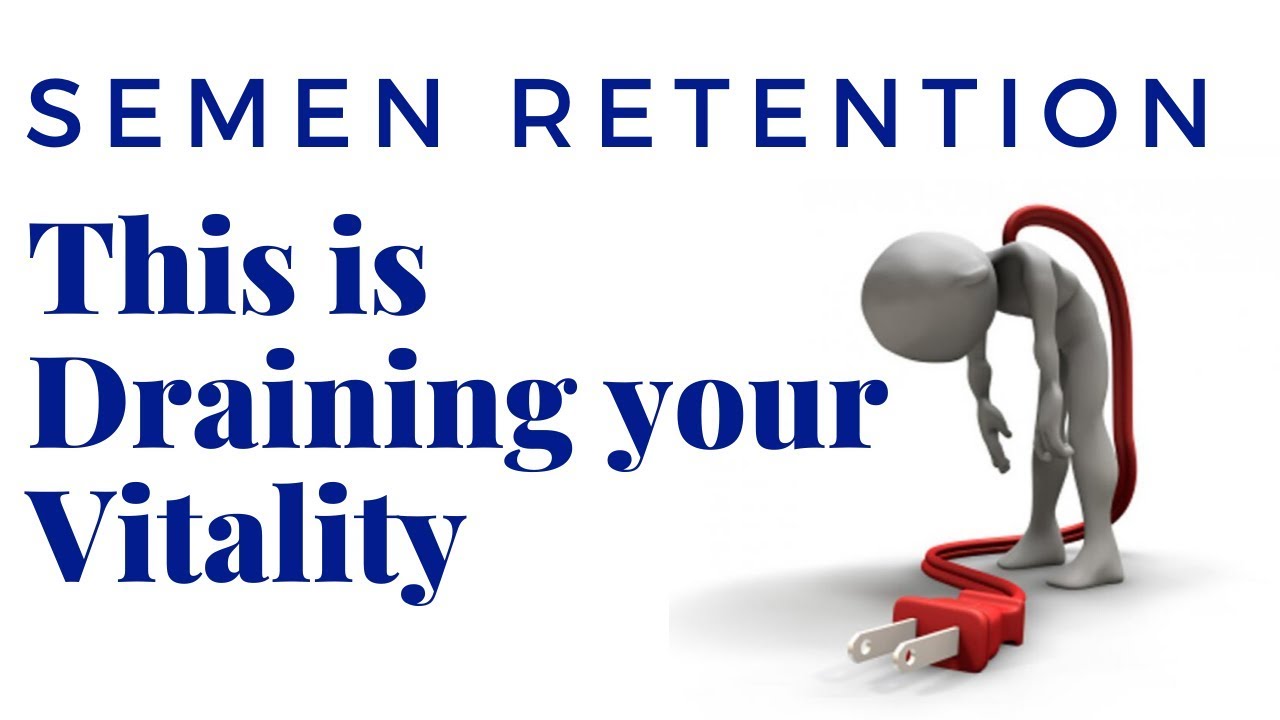 Semen Retention - This Is Draining Your Vitality - YouTube