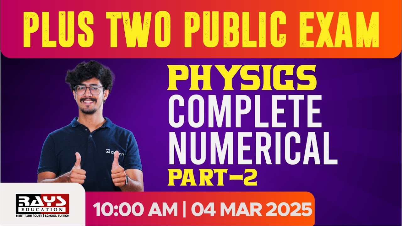 PLUS TWO PHYSICS | COMPLETE NUMERICAL LIVE | CLASS 12 PUBLIC EXAM ...