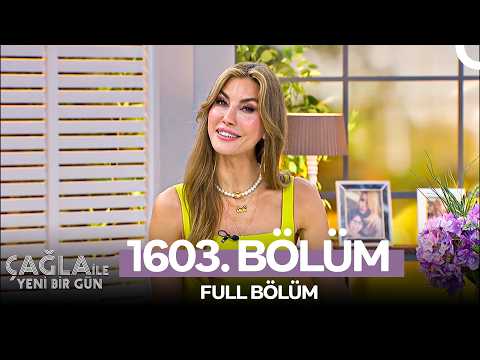 Çağla ile Yeni Bir Gün 1603. Bölüm