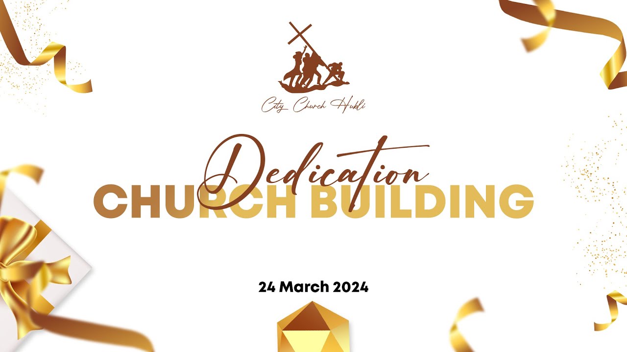 City Church Hubli | Church Building Dedication | 24 March 2024 - YouTube