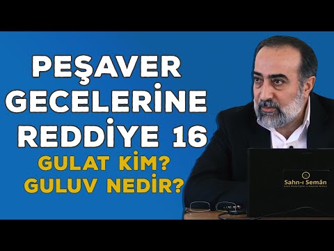Ebubekir Sifil - Peşaver Gecelerine Reddiye - 16 (Gulat Kim ve Guluv Nedir?)