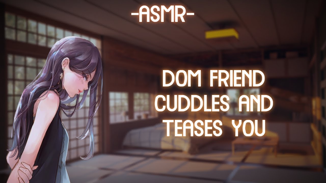 [ASMR] [ROLEPLAY] dom friend cuddles and teases you (binaural/F4A) - YouTube