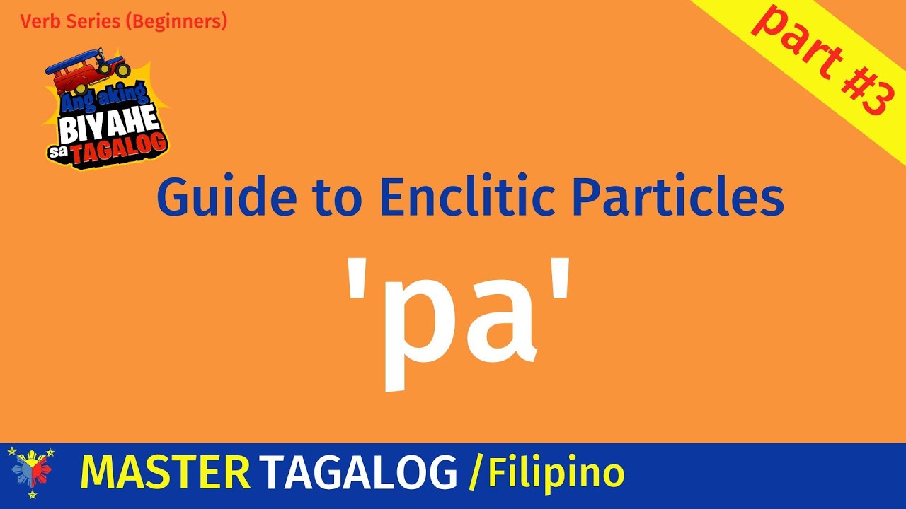Tagalog Enclitic Particles - Part 3 "pa" - YouTube