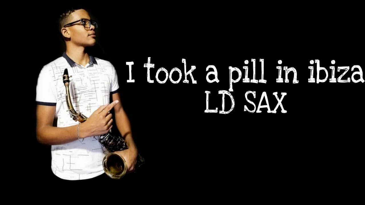 I TOOK A PILL IN IBIZA COVER SAX - LD SAX - YouTube
