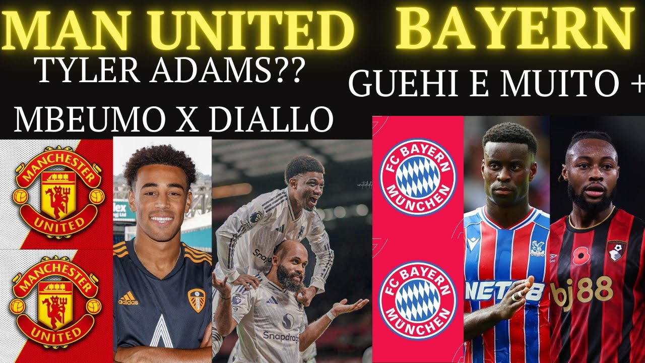 MAN UNITED QUER TYLER ADAMS ? DUPLA MBEUMO E DIALLO,BAYERN FORTE POR ...