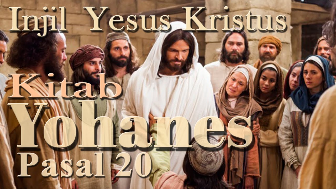 Kitab Yohanes - Pasal 20 - Injil Yesus Kristus - YouTube
