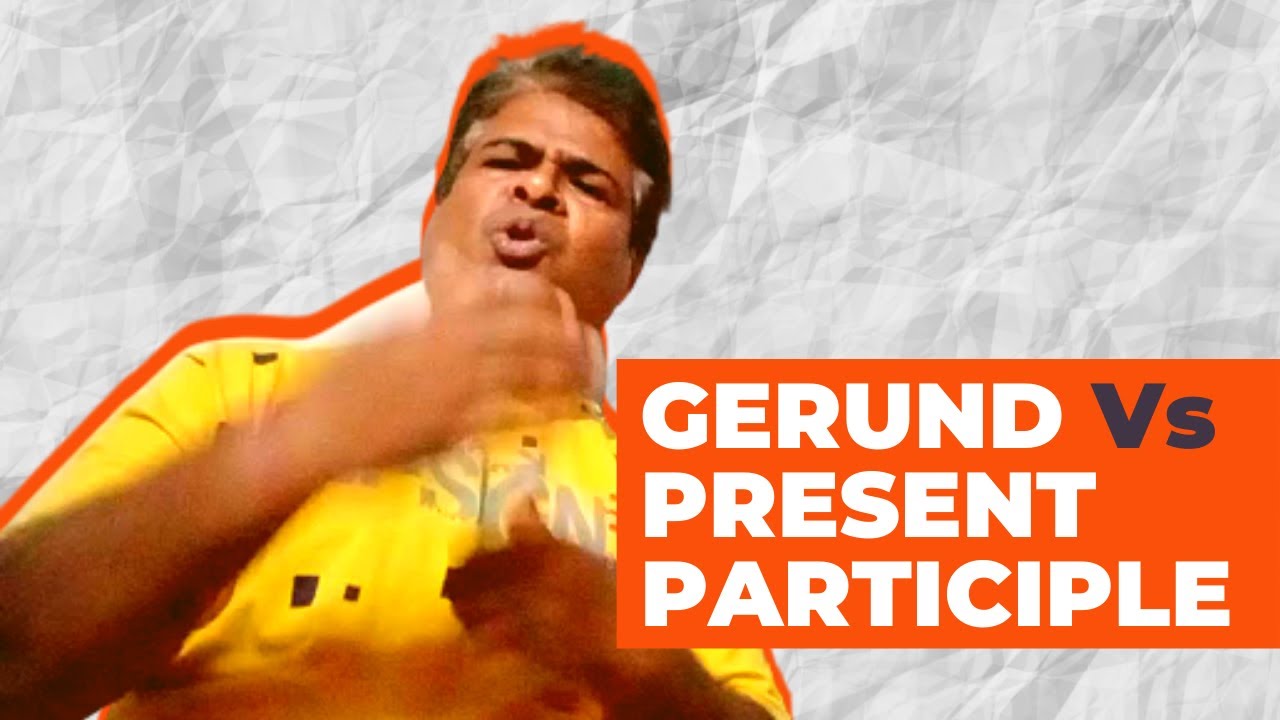 Gerund Vs Present Participle | ENGLISH GRAMMAR - YouTube