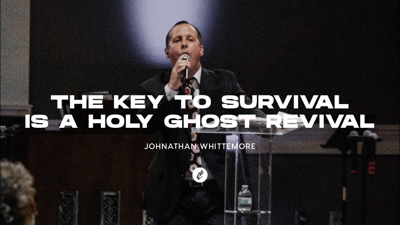 The Key to Survival is a Holy Ghost Revival - Johnathan Whittemore ...
