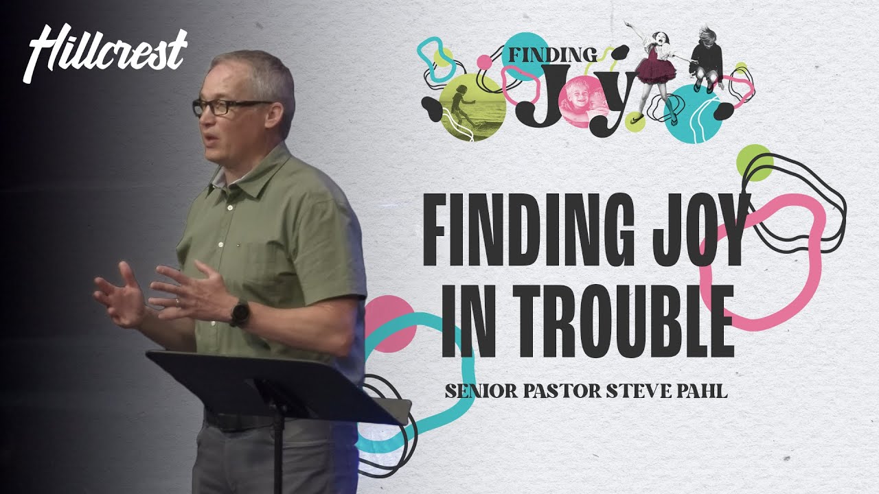 Finding Joy in Trouble — Hillcrest Church - YouTube