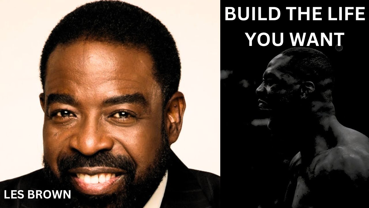 LES BROWN- BUILD THE LIFE YOU WANT - YouTube
