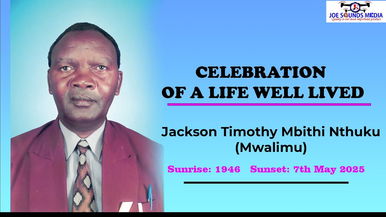 Celebrating the Life of Jackson Timothy Mbithi Nthuku (Mwalimu) - YouTube