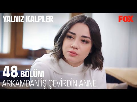 Hangi Anne Evladını Mutsuz Görmek İster? - Yalnız Kalpler 48. Bölüm