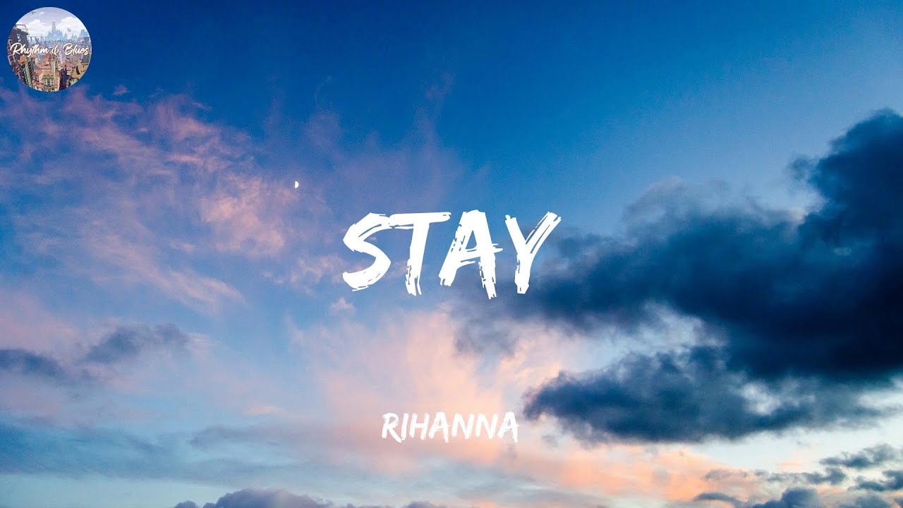 Stay - Rihanna (Lyrics) - YouTube