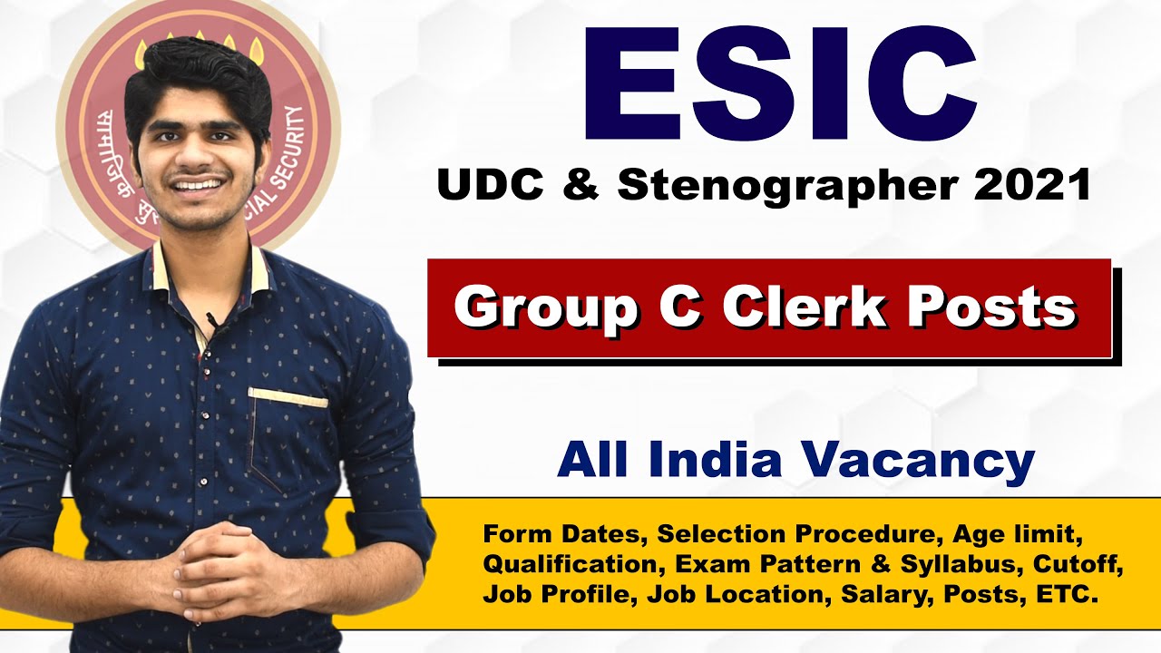 ESIC UDC & Steno Recruitment 2021 | Group C Clerk Posts | Full Details ...