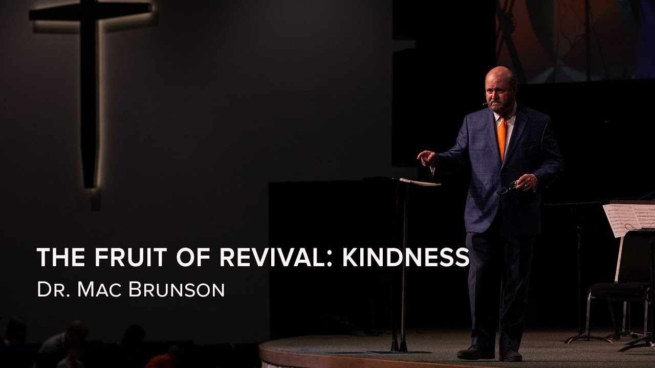 "The Fruit of Revival: Kindness" | Dr. Mac Brunson - YouTube