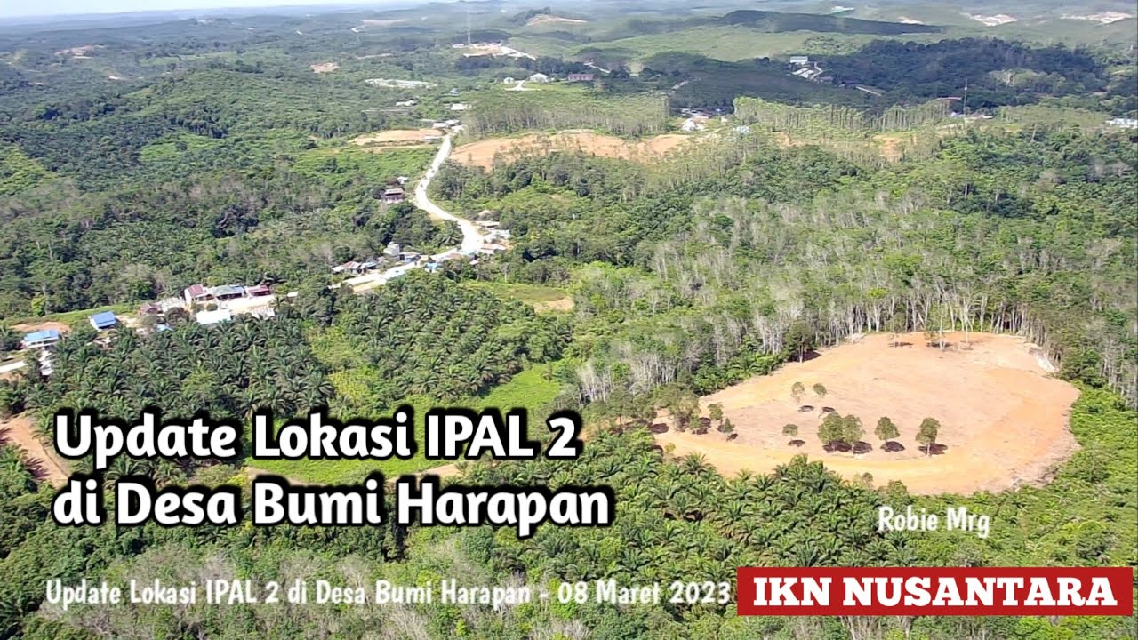 Update Lokasi IPAL 2 di Desa Bumi Harapan IKN Nusantara - YouTube