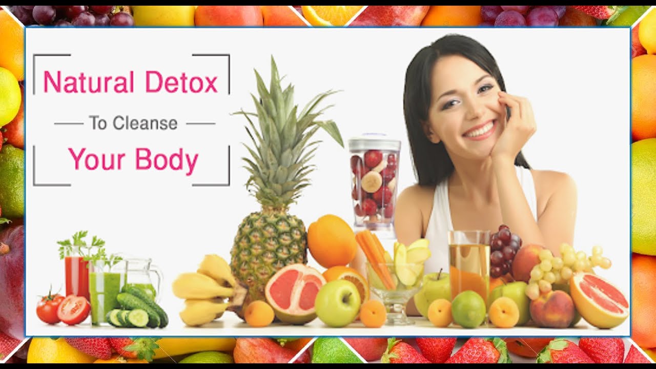 PERFECT WAYS TO NATURALLY CLEANSE/ DETOXIFY YOUR BODY COMPLETELY - YouTube