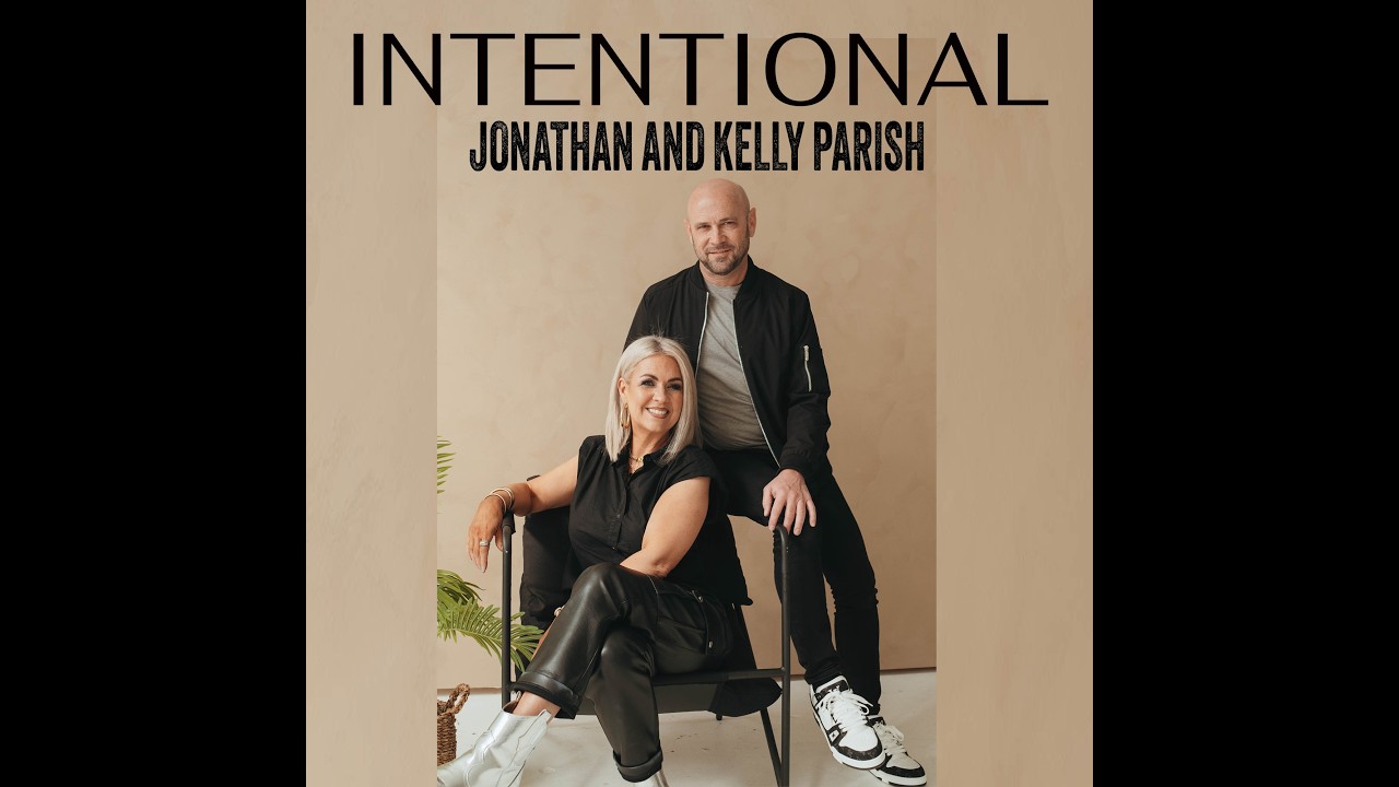 Intentional Podcast with Jonathan and Kelly Parish - YouTube