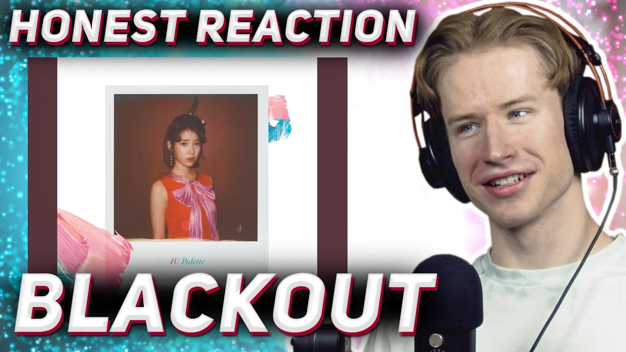 HONEST REACTION to IU - 'Black Out' - YouTube