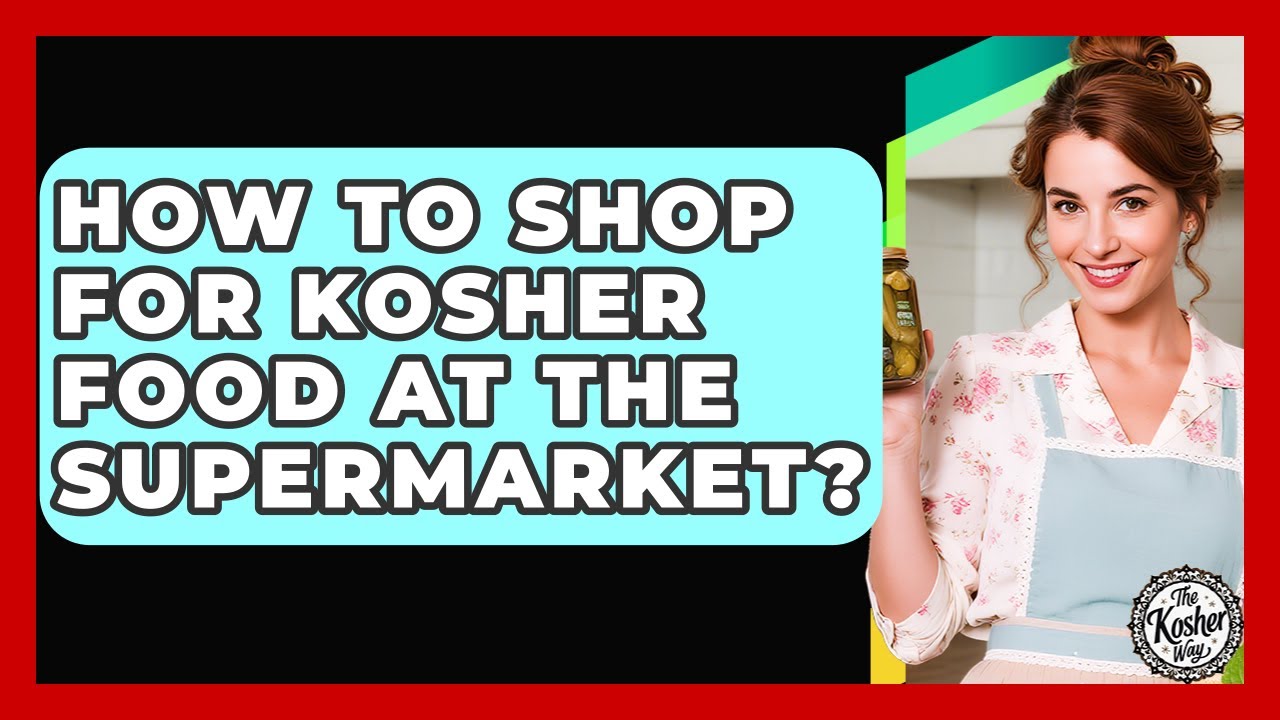How To Shop For Kosher Food At The Supermarket? - The Kosher Way - YouTube
