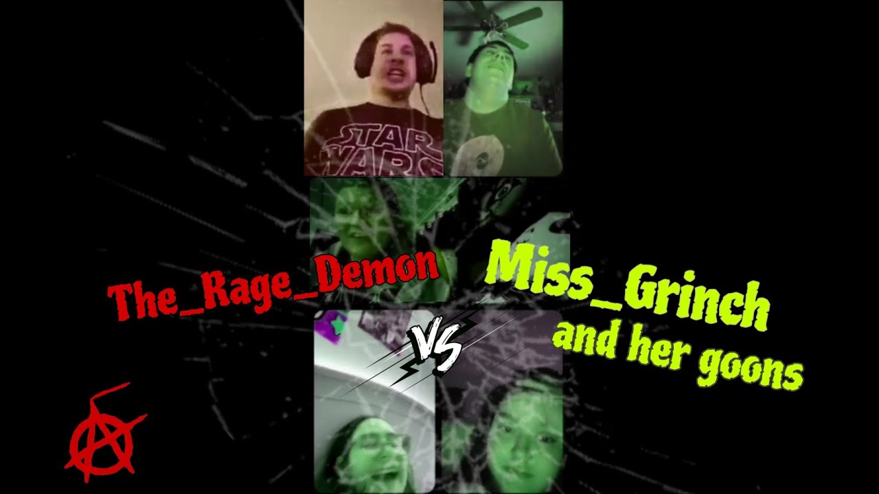 The_Rage_Demon vs. Miss_Grinch and her Goons!!!! (Funny Arguments ...