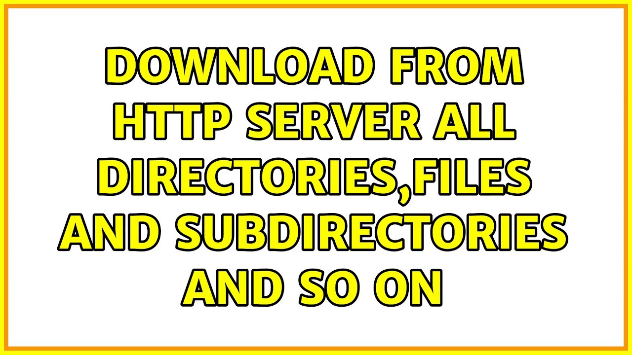 Download From Server All Directories Files And Subdirectories And