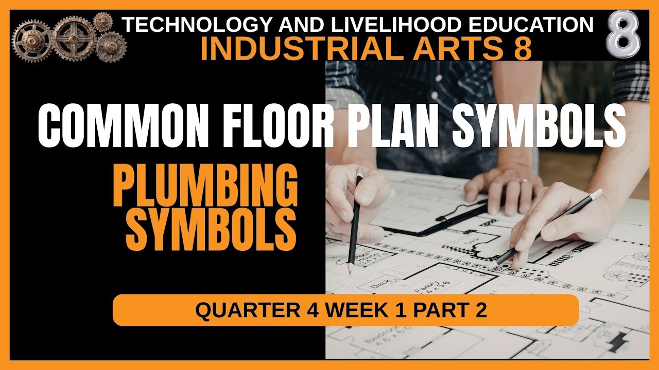 TLE 8 QUARTER 4 WEEK 1 Part 2: COMMON FLOOR PLAN SYMBOLS AND PLUMBING ...