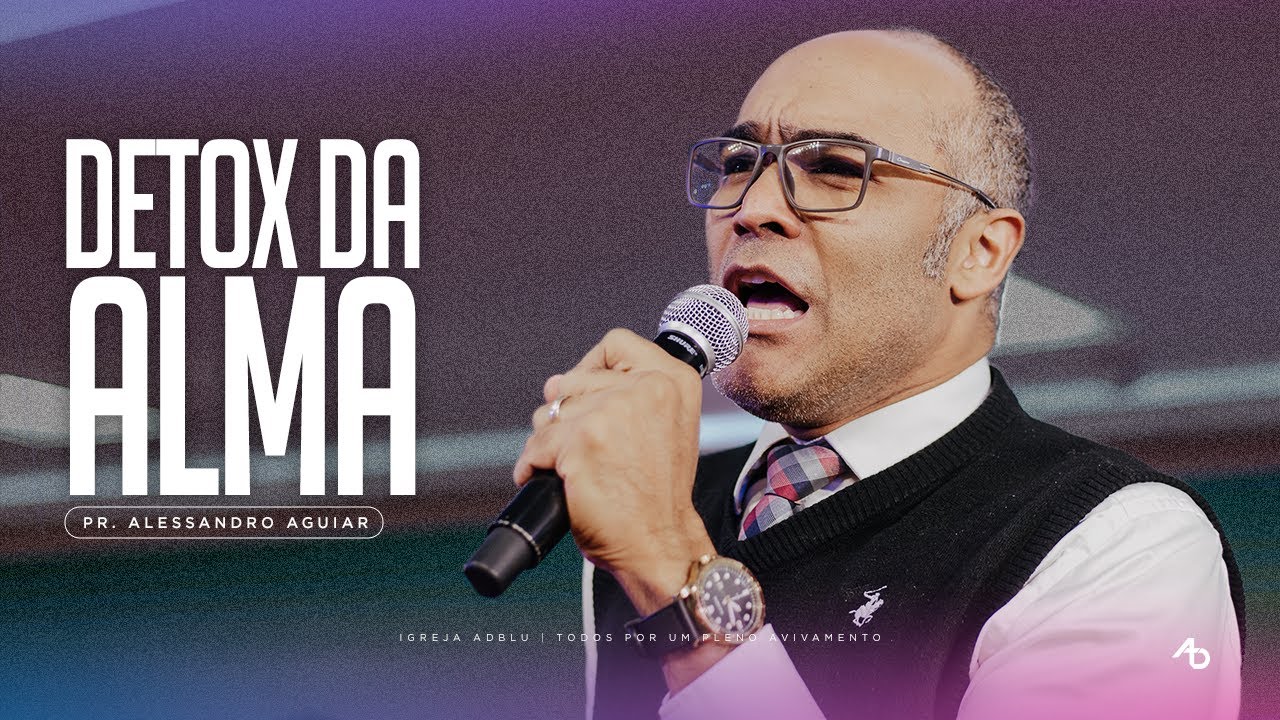Detox da Alma - Pr. Alessandro Aguiar - YouTube