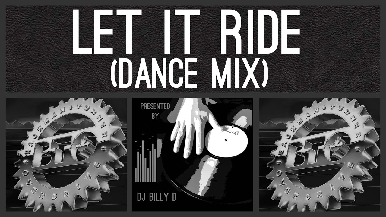 Bachman-Turner Overdrive - Let it Ride (Dance Mix) - YouTube