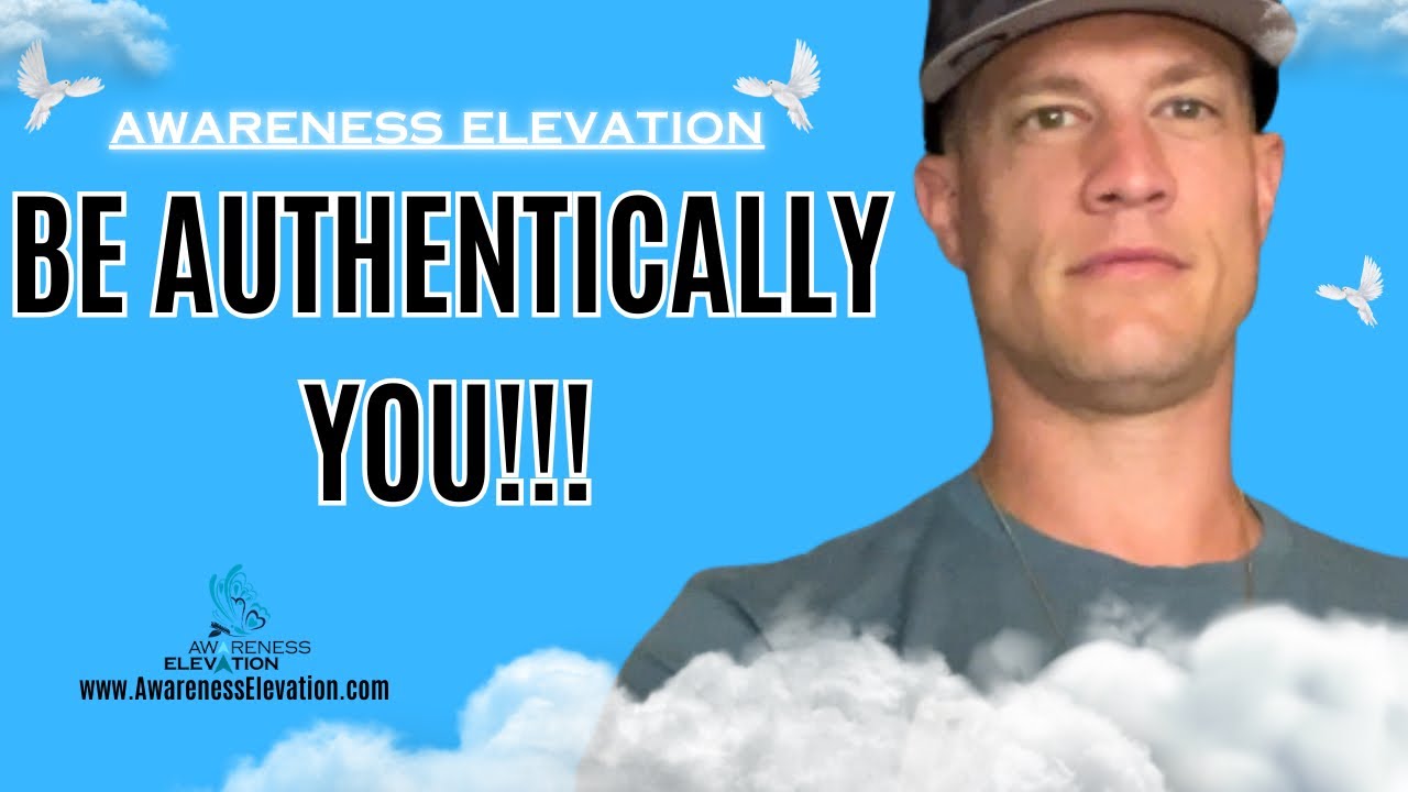 There’s Only One Way To Be Truly Happy In Life, Be Authentically You!!! Awareness Elevation ...