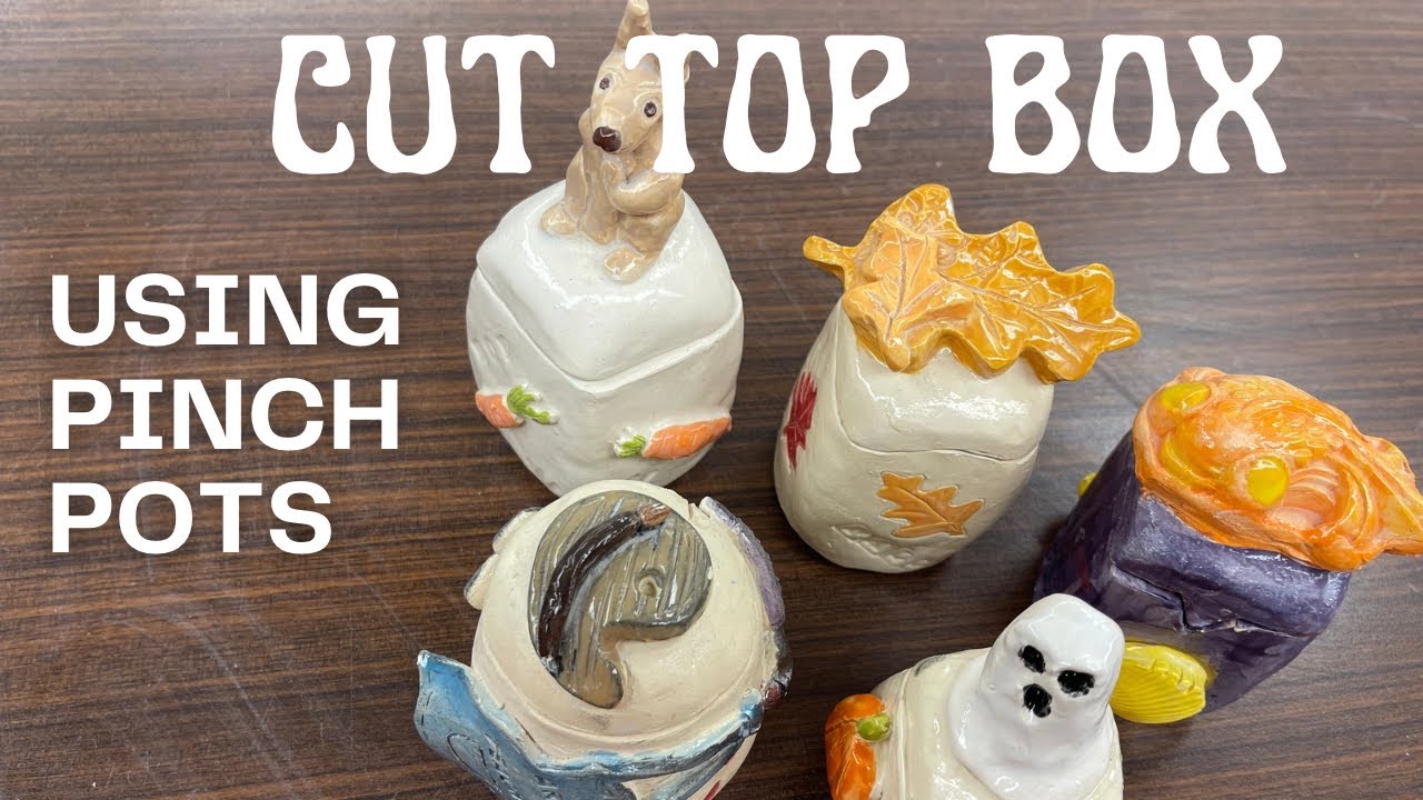 Clay pinch pot cut top box- day 1- ceramic art high school art project ...