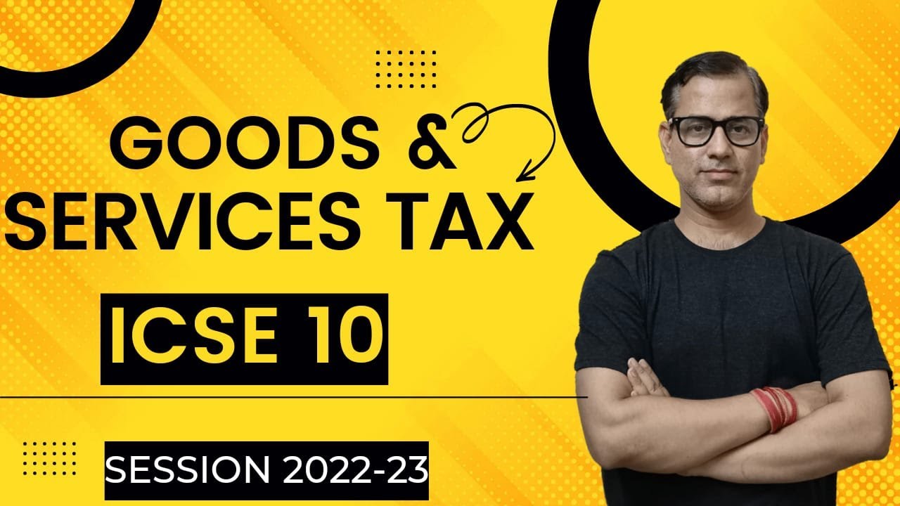Goods and Services Tax ICSE Class 10 | GST Maths ICSE 2023 ...
