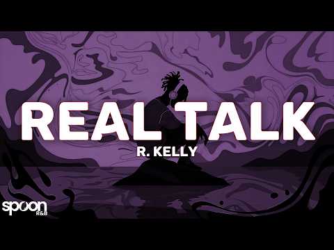 R. Kelly - Real Talk (Lyrics)