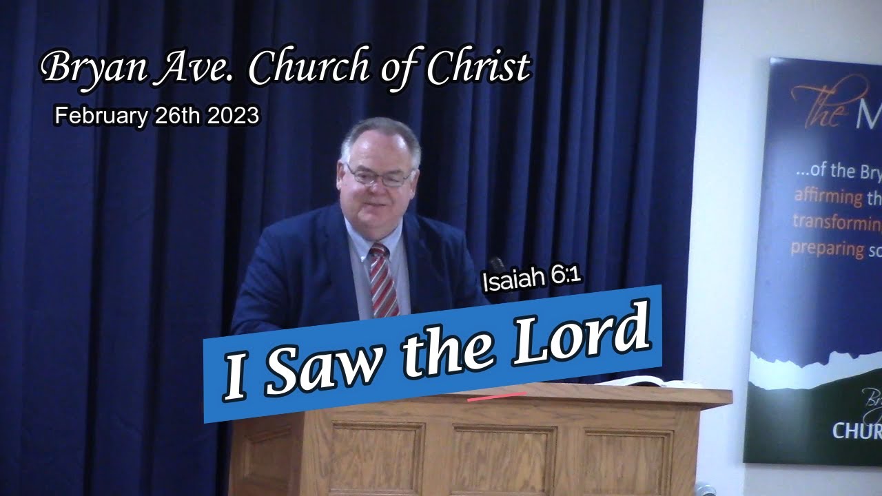 February 26th 2023 sermon, "I Saw the Lord" Isaiah 6:1, Bryan Ave ...