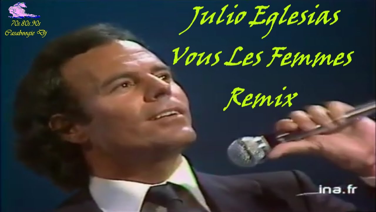 Julio Iglesias Vous Les Femmes Remix By Khalid Casaboogie Dj - YouTube