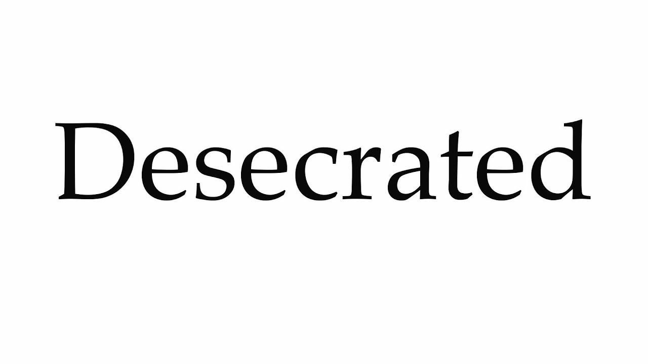 How to Pronounce Desecrated - YouTube