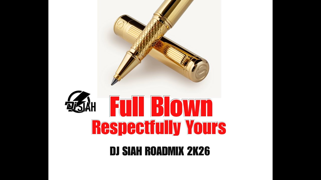 Full Blown - Respectfully Yours-(DJSIAH ROadmix 2k26) - YouTube