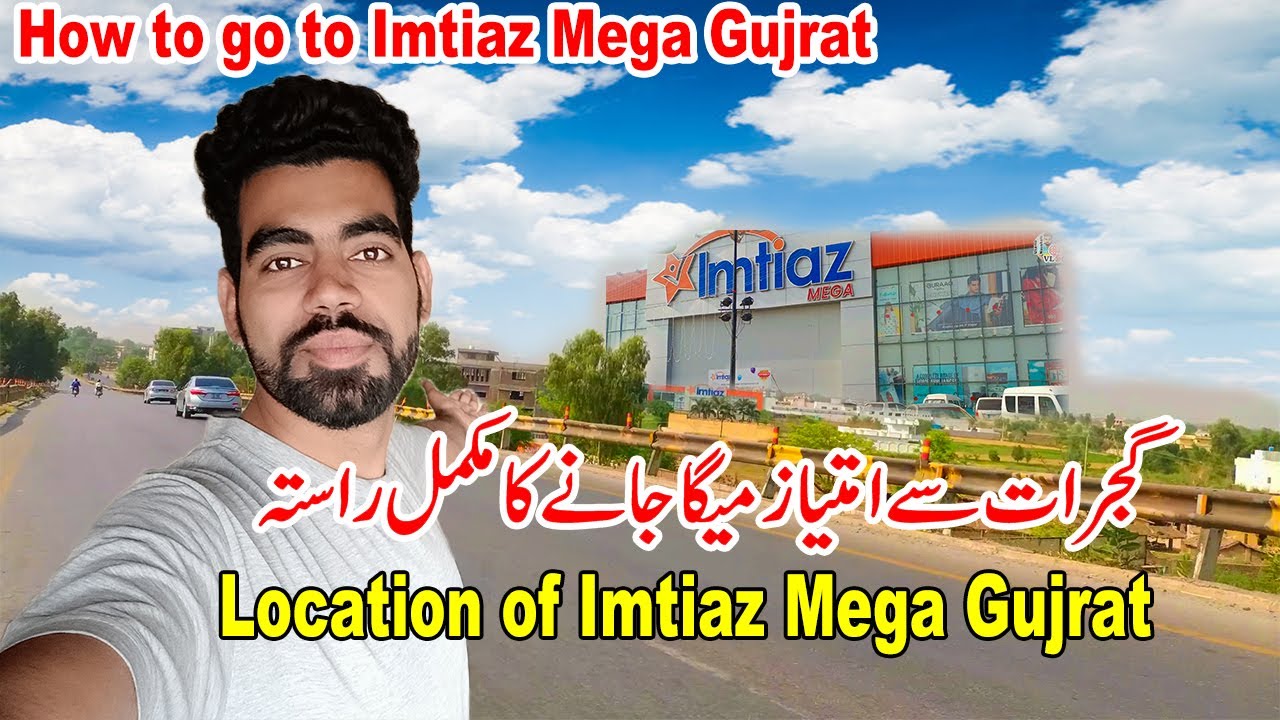 IMTIAZ Mega Super Market Gujrat Location | How to go to Imtiaz Gujrat ...