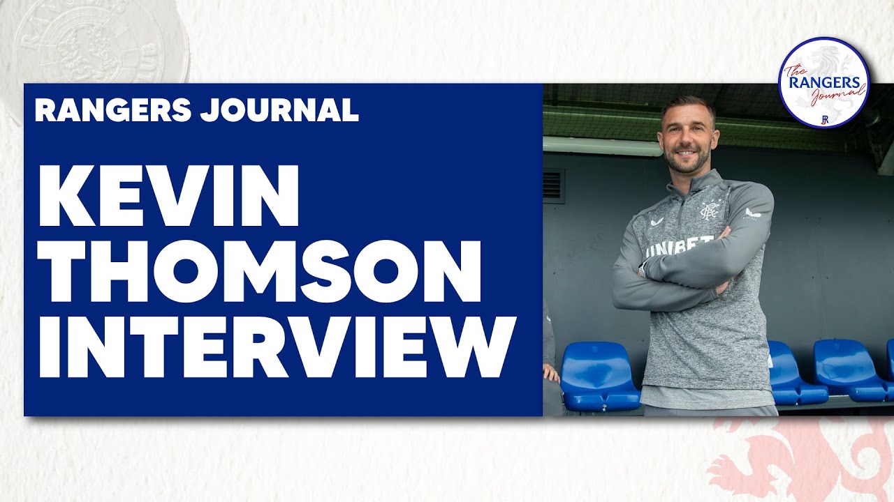 Rangers Journal | Exclusive Interview with Kevin Thomson - YouTube